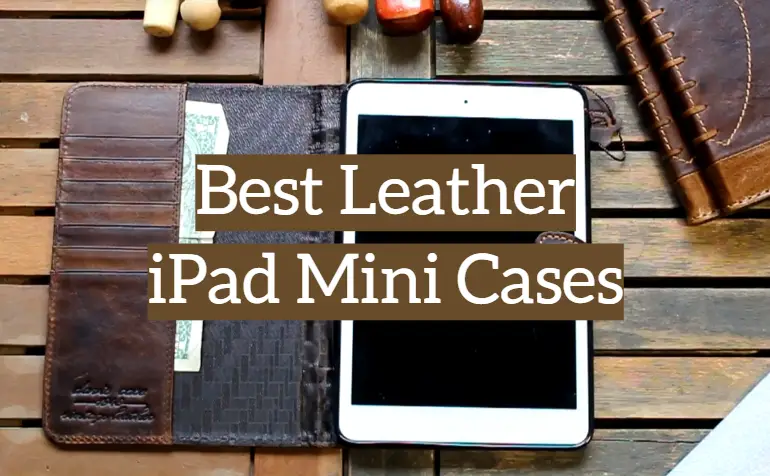 Top 5 Best Leather iPad Mini Cases [2021 Reviews] - Leather Toolkits
