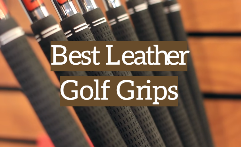 Top 5 Best Leather Golf Grips [2021 Reviews] - Leather Toolkits