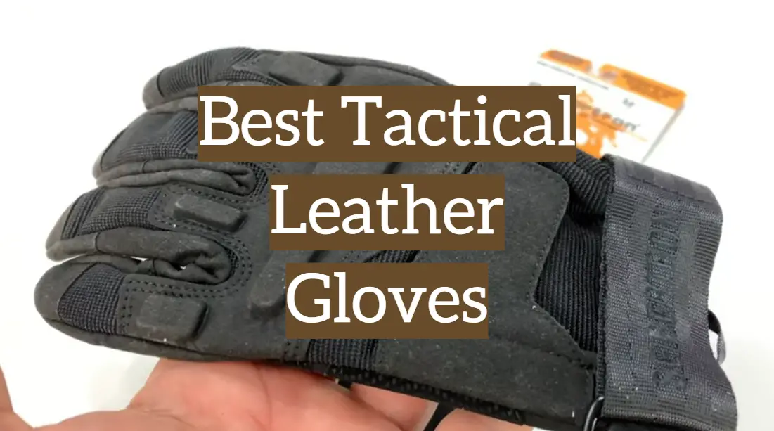 Top 5 Best Tactical Leather Gloves [2021 Reviews] - Leather Toolkits 1
